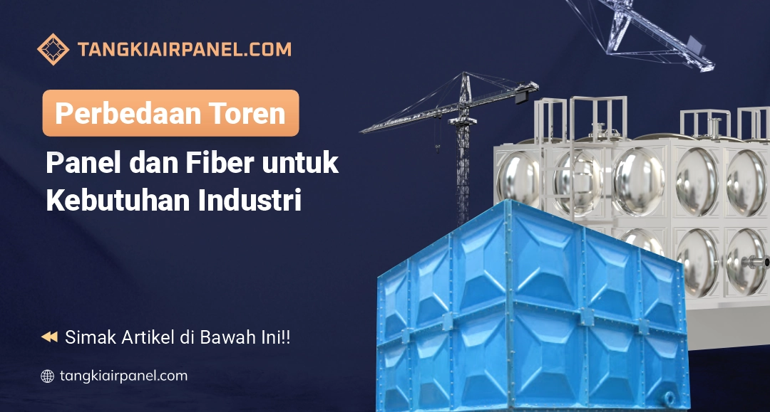 Perbedaan Toren Panel Dan Fiber Untuk Kebutuhan Industri - Toren Air Panel