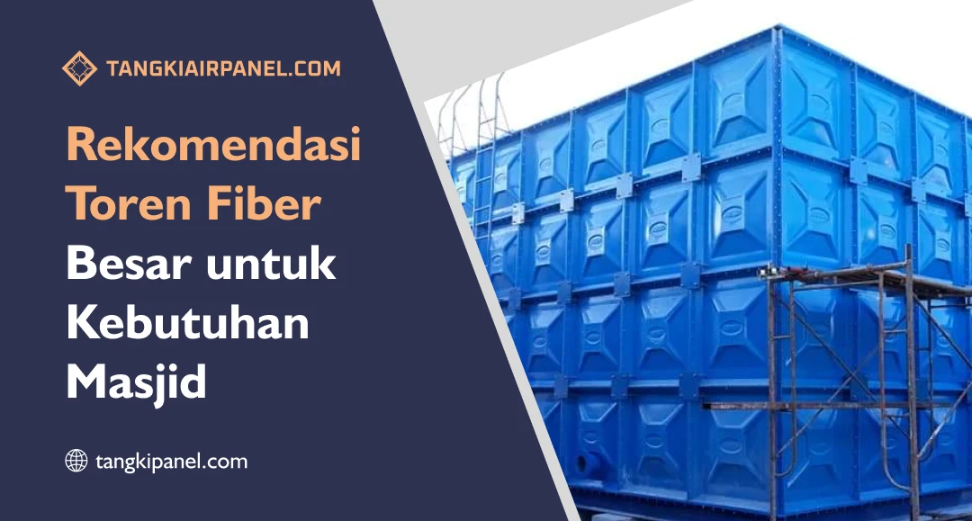 Rekomendasi Toren Fiber Besar Untuk Kebutuhan Masjid - Toren Air Panel
