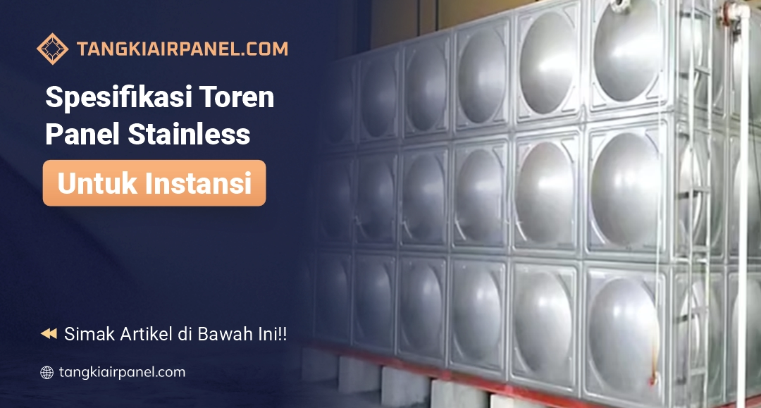 Spesifikasi Toren Panel Stainless untuk Instansi - Toren Air Panel