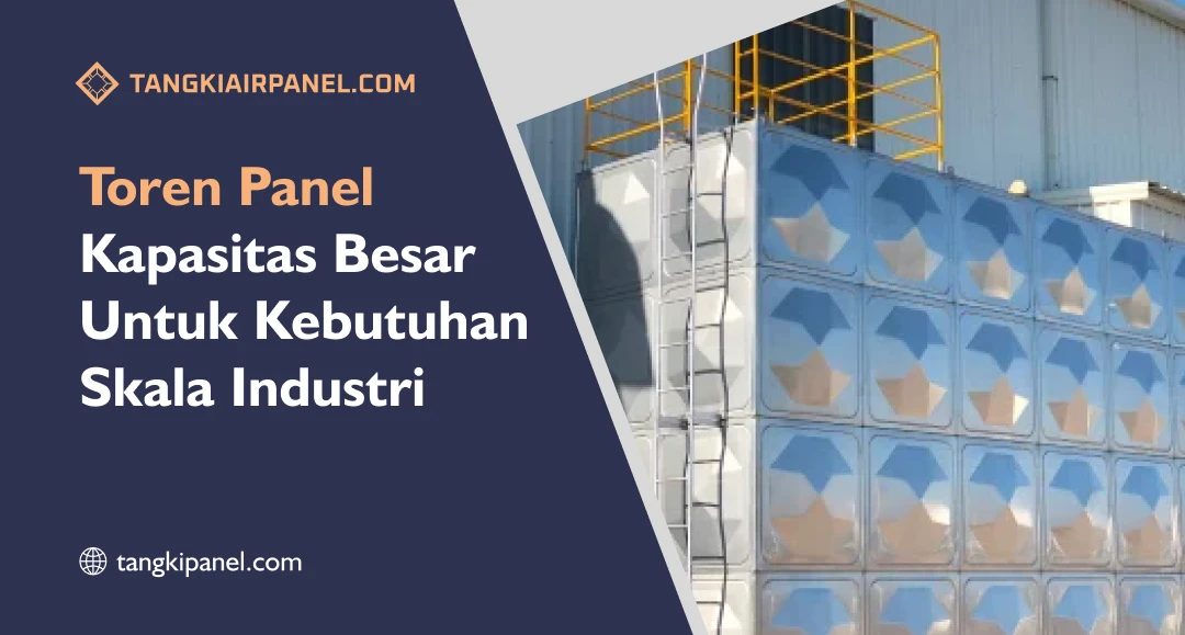 Toren Panel Kapasitas Besar Untuk Kebutuhan Skala Industri - Toren Air ...